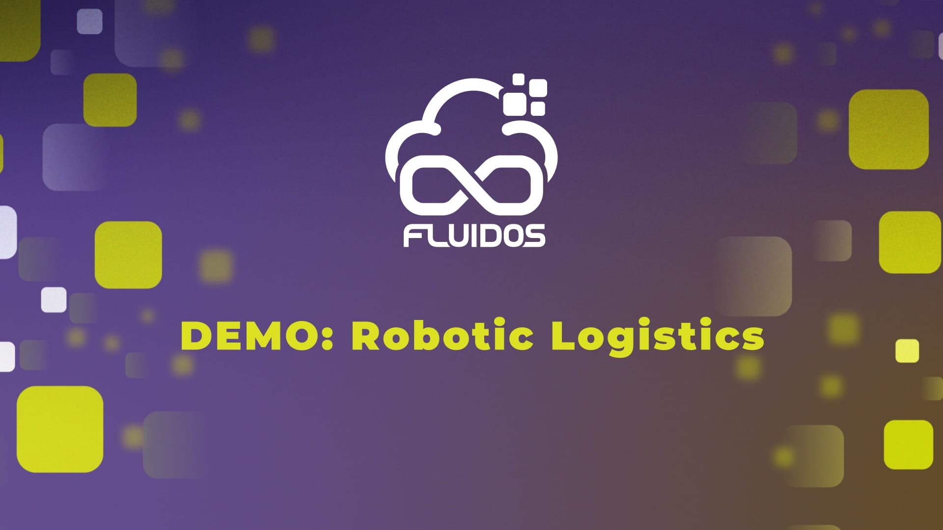 Showcasing FLUIDOS in Robotic Logistics: A Dynamic Approach to Edge ...